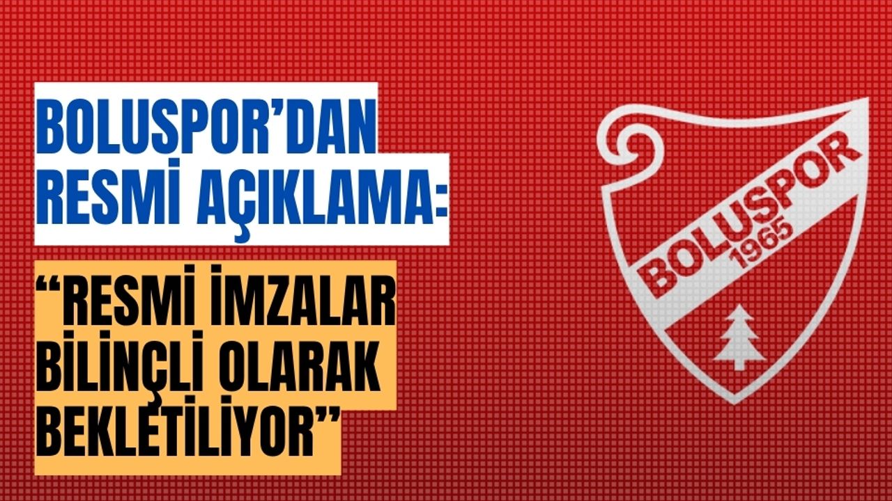 Boluspor’dan resmi açıklama: “Resmi imzalar bilinçli olarak ...