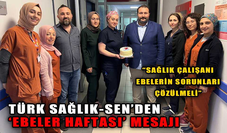 TÜRK SAĞLIK-SEN’DEN ‘EBELER HAFTASI’ MESAJI - Köroğlu Gazetesi | Bolu ...