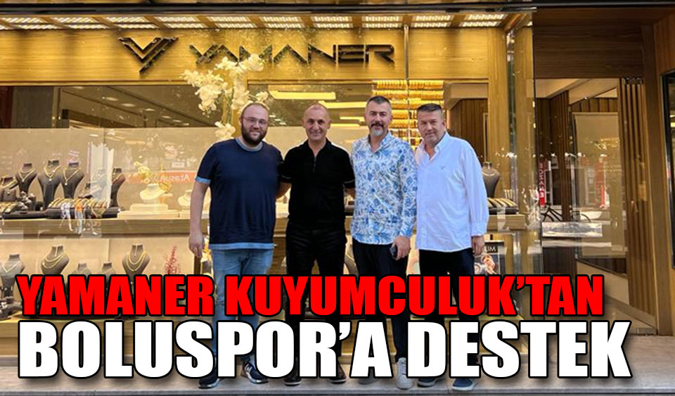 YAMANER KUYUMCULUK’TAN BOLUSPOR’A DESTEK - Köroğlu Gazetesi | Bolu son ...