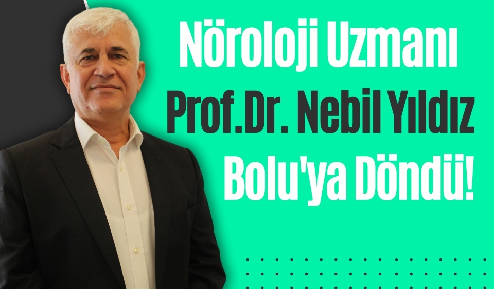 Prof.Dr. Nebil Yıldız Bolu'ya Döndü! - Köroğlu Gazetesi | Bolu son ...
